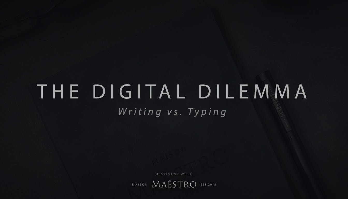 THE DIGITAL DILEMMA: Writing vs. Typing – Maison Maéstro